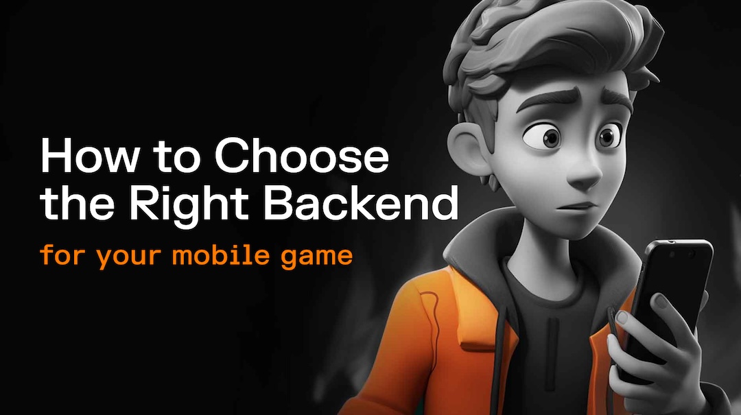 How to Choose the Right Backend for Your Mobile Game