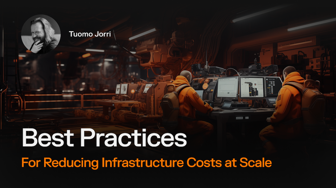 Best Practices For Reducing Infrastructure Costs at Scale